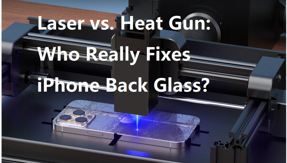 Laser vs. Heat Gun: Who Really Fixes iPhone Back Glass? – XwitZeal